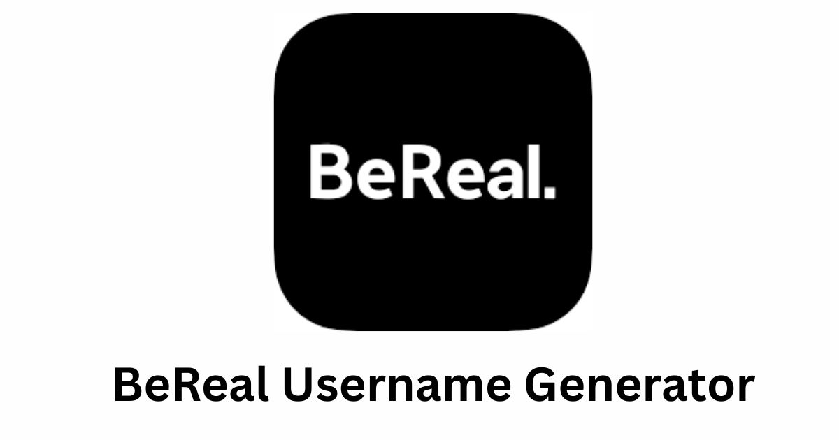 BeReal Username Generator — Create 200 Unique, Funny BeReal Names ...